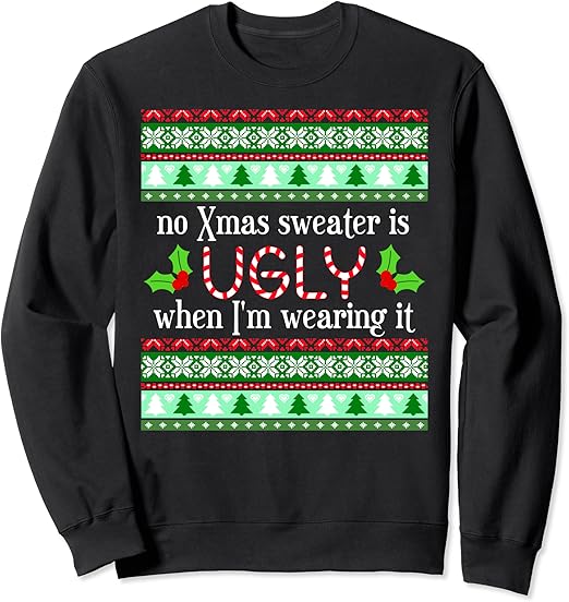 No Xmas Sweater Is Ugly Joke Funny Ugly Christmas Sweater Sweatshirt no-xmas-sweater-is-ugly-joke-funny-ugly-christmas-sweater-sweatshirt